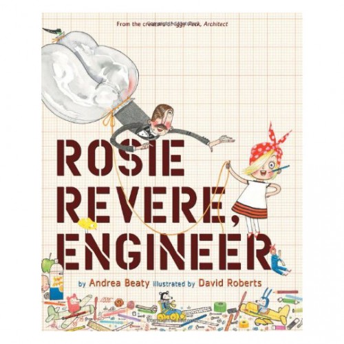 Rosie Revere Engineer by Andrea Beaty - Leo & Bella