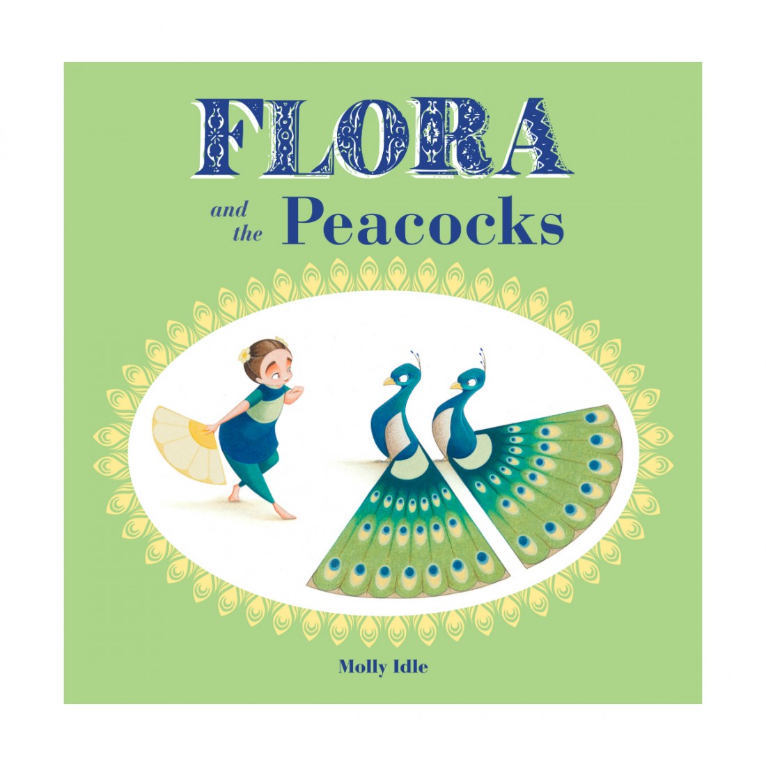 Flora And The Peacock by Molly Idle - Leo & Bella